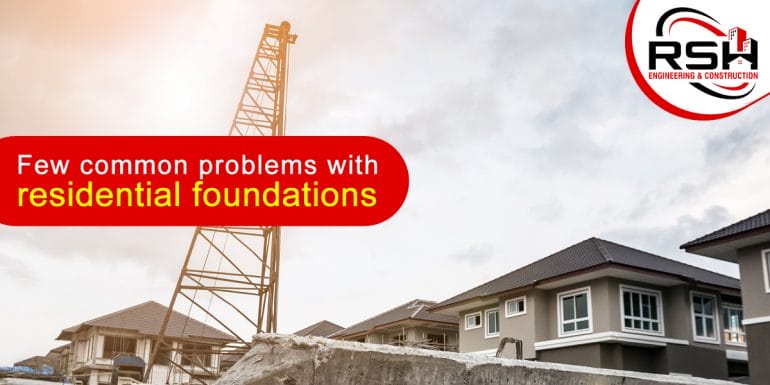 Three common problems with residential foundations