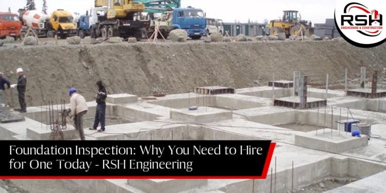 Foundation Inspection: Why You Should Consider One - RSH Engineering