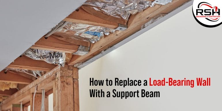 Replacing a Load-Bearing Wall with a Support Beam: A Full Guide