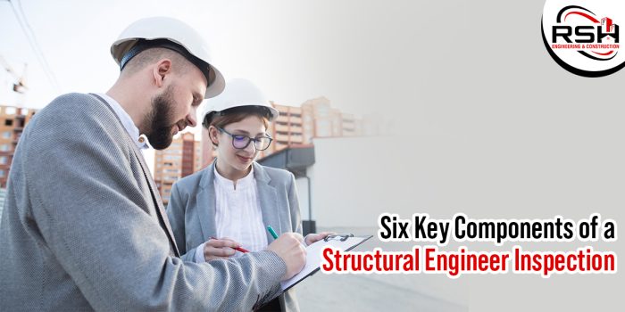 Structural Engineer Inspection: Uncovering Six Vital Components