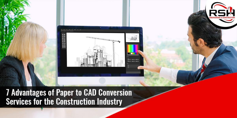 7 Advantages of Paper to CAD Conversion Services - Must Know