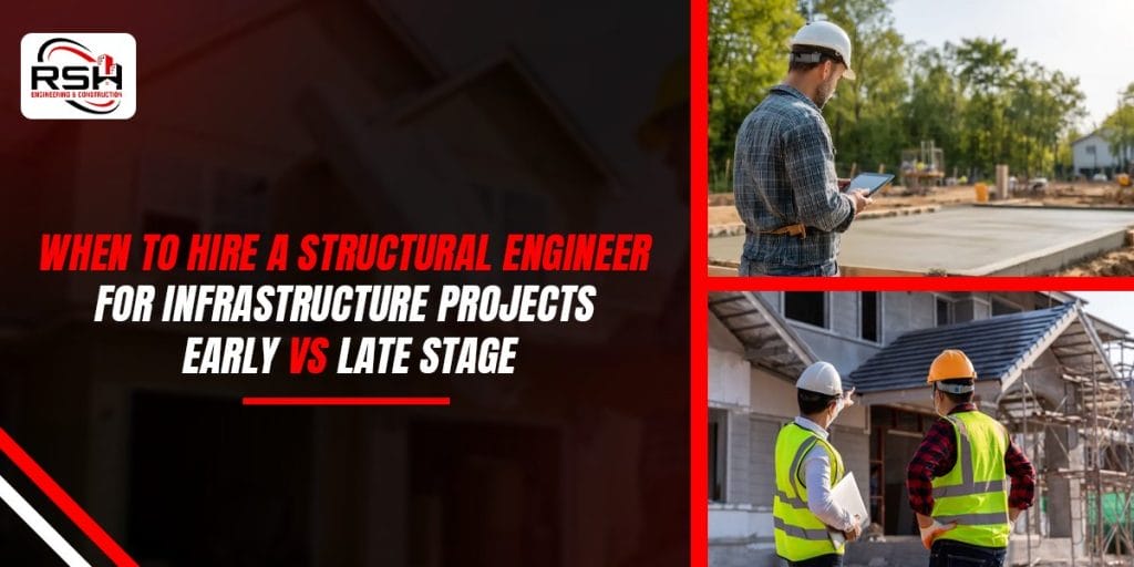 When to Hire a Structural Engineer: Early vs Late Stage